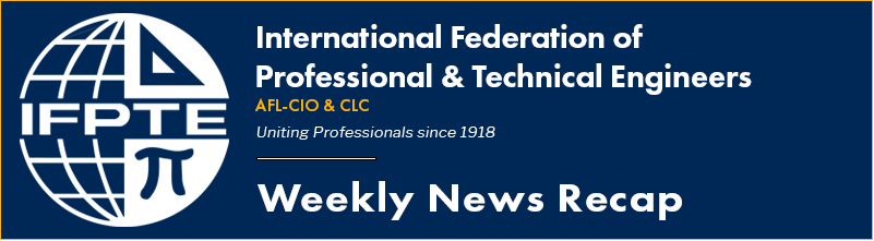 Weekly Union Recap May 19, 2025 | IFPTE Local 400